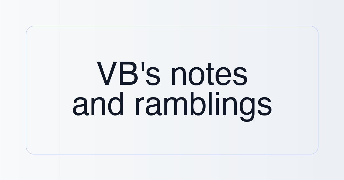 VB’s thoughts, comments and musings – VB's Notes and Ramblings
